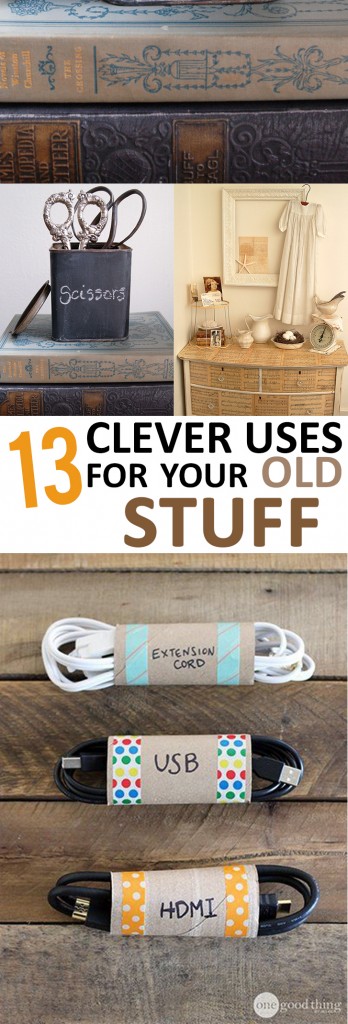 13 Clever Uses for Your Old Stuff - Sunlit Spaces