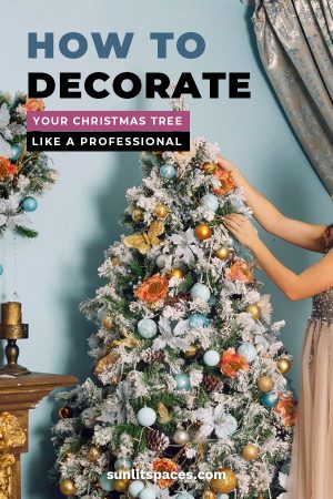 How to Decorate Your Christmas Tree Like a Professional - Sunlit Spaces