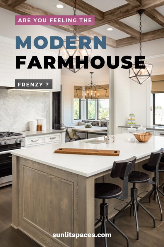 Are You Feeling The Modern Farmhouse Frenzy? - Sunlit Spaces