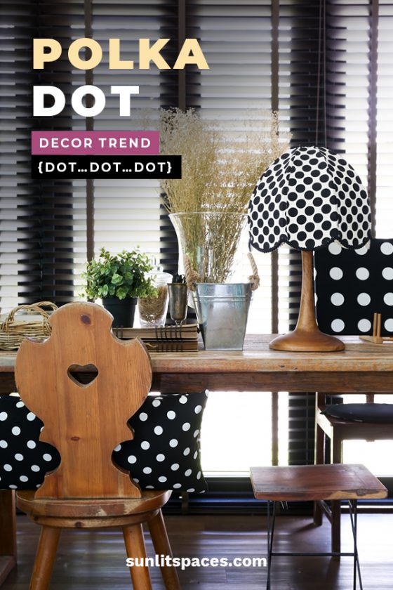 Polka Dot Decor Trend {Dot...Dot...Dot} - Sunlit Spaces